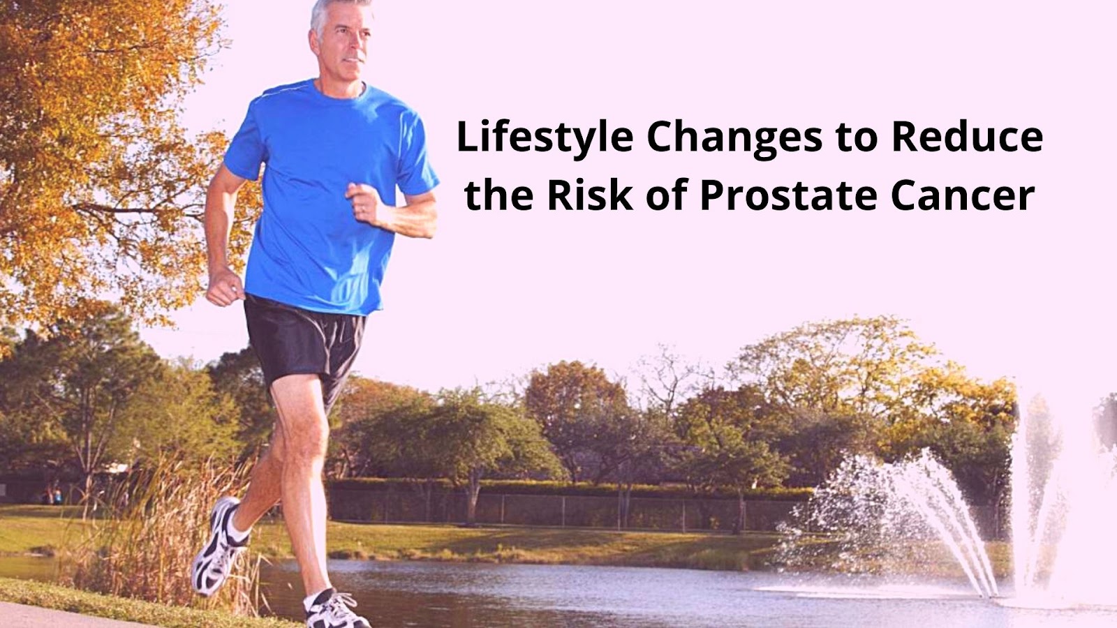 Lifestyle Changes to Reduce the Risk of Prostate Cancer | Health Blog