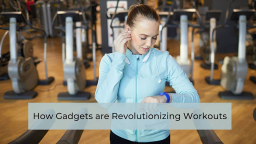 Tech Innovations in Fitness: How Gadgets are Revolutionizing Workouts