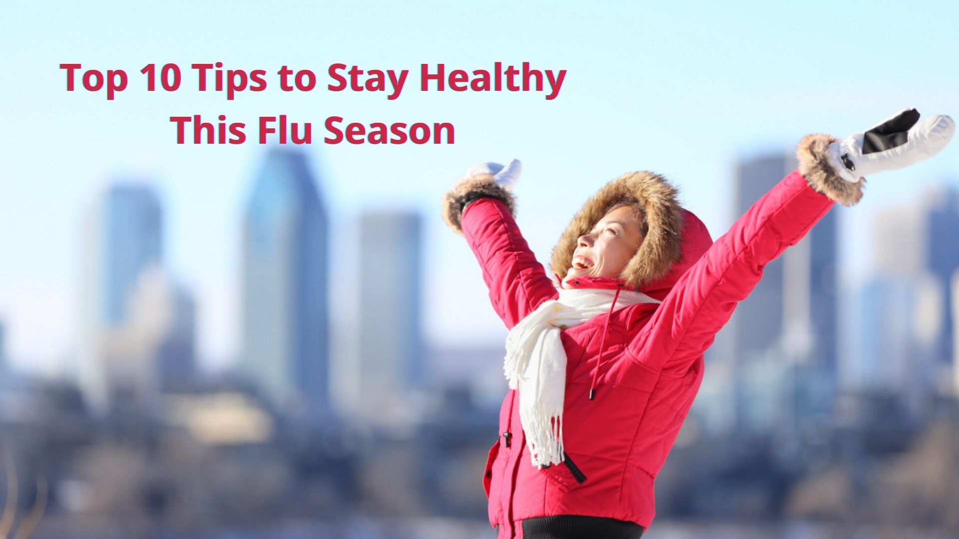 Top 10 Tips to Stay Healthy This Flu Season