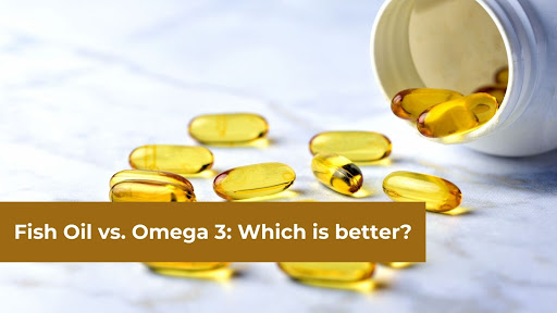 Fish Oil vs. Omega 3: Which is better?